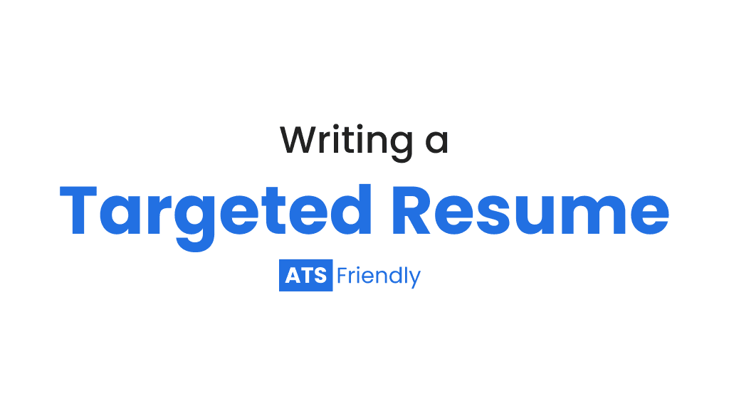 How to write a Targeted Resume? | ATSFriendly.com